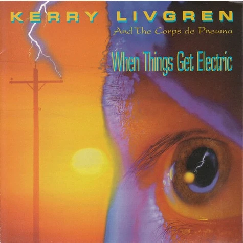 Kerry Livgren And The Corps De Pneuma - When Things Get Electric - CD ...