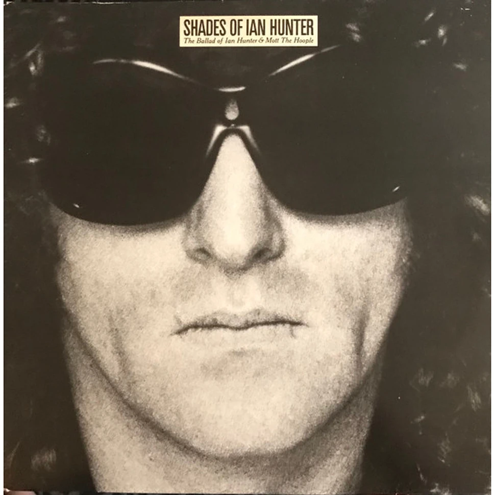Ian Hunter - Shades Of Ian Hunter (The Ballad Of Ian Hunter & Mott The ...